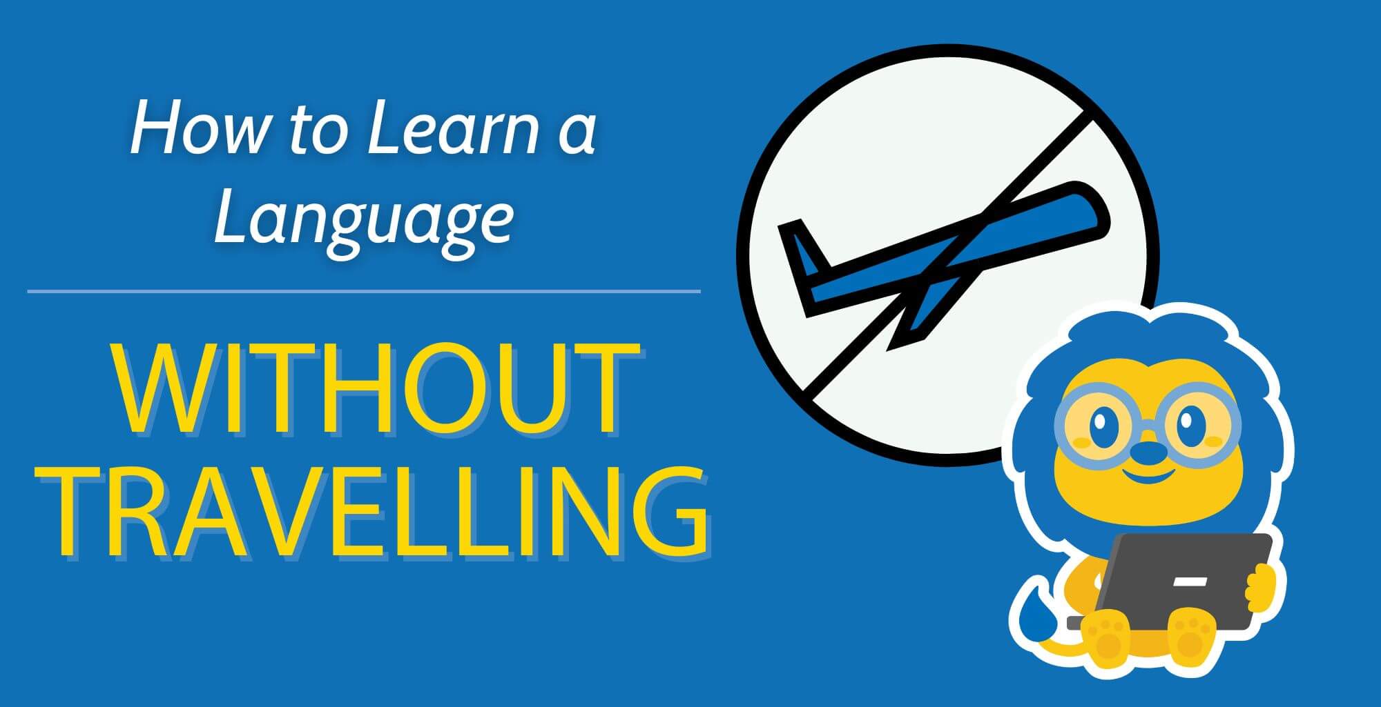 How to Learn a Language WITHOUT Travelling || Tips for Success